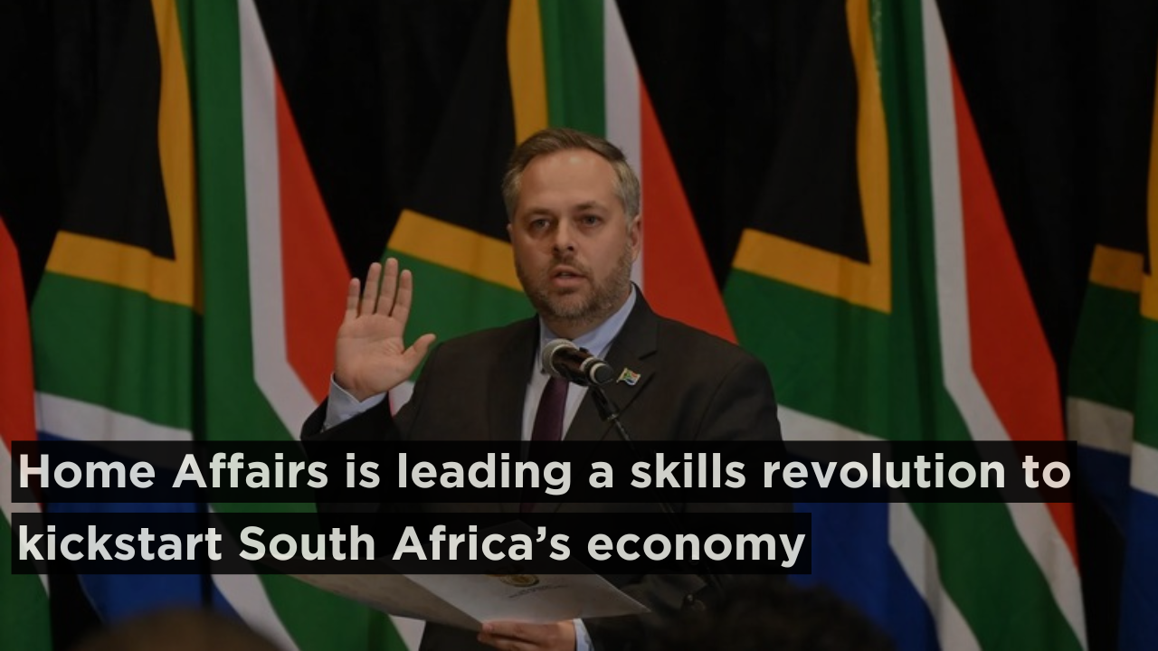 Home Affairs is leading a skills revolution to kickstart South Africa’s ...