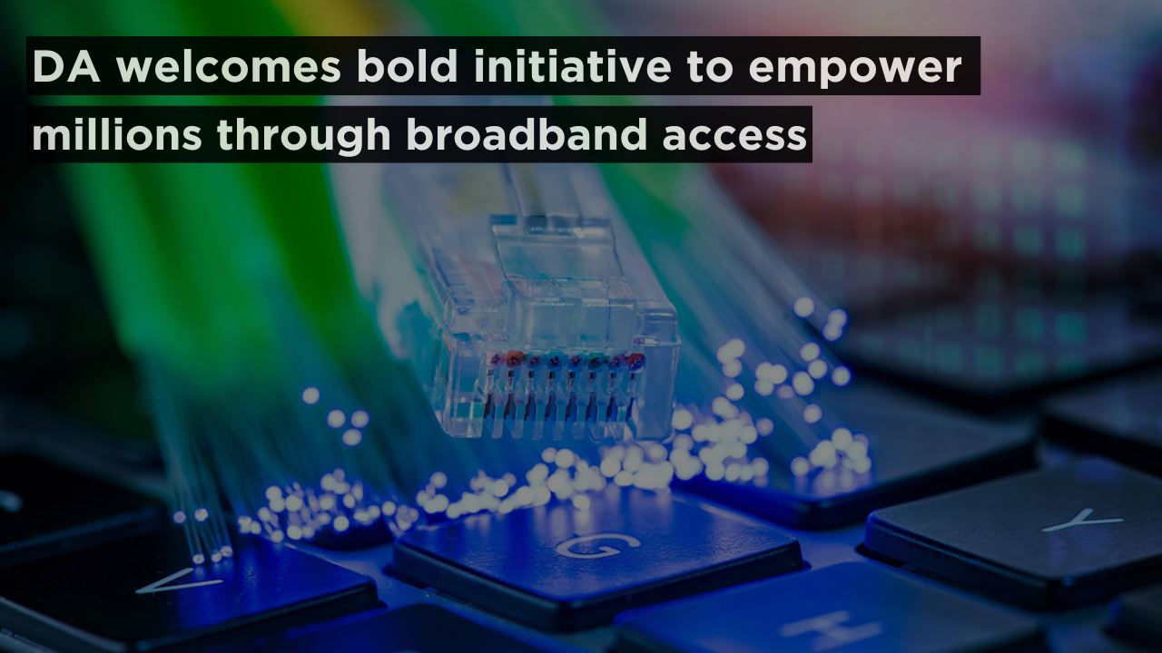 DA welcomes bold initiative to empower millions through broadband access