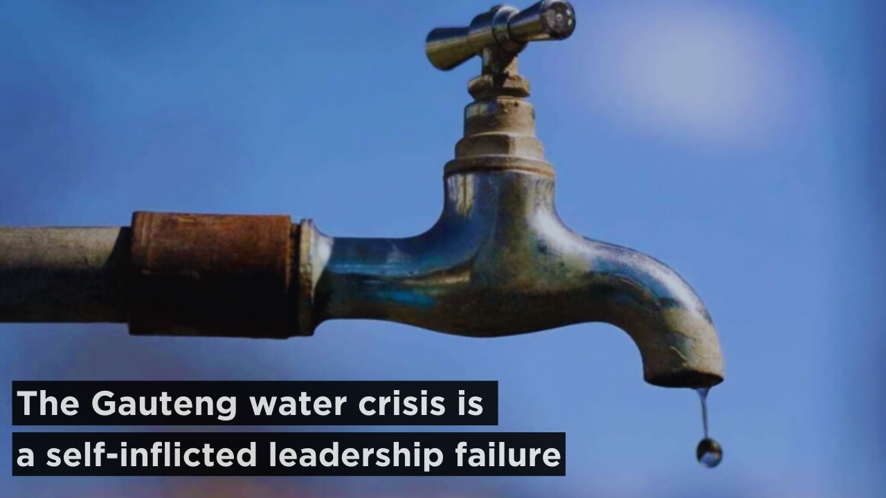 The Gauteng water crisis is a self-inflicted leadership failure