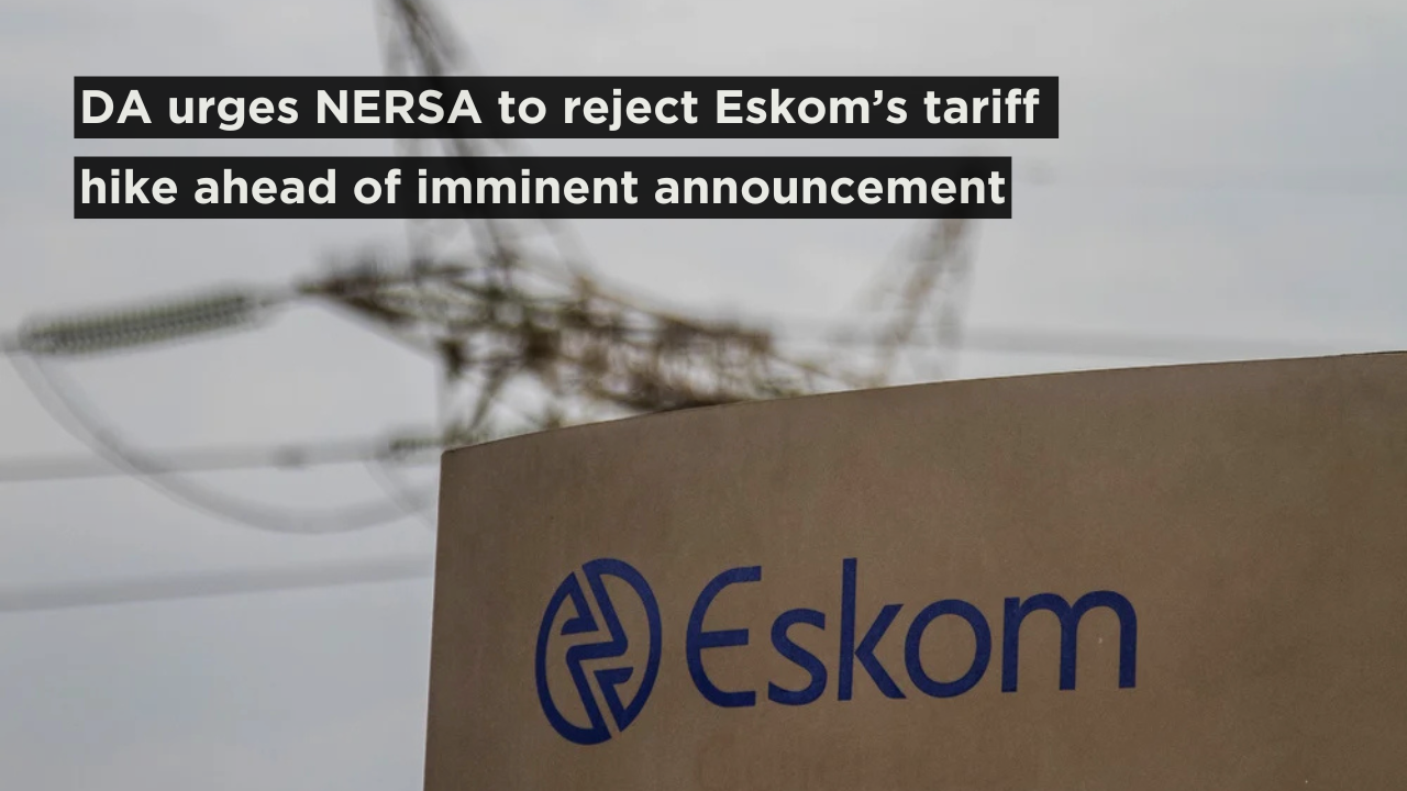 Final Call: DA demands NERSA reject Eskom’s proposed tariff hike ahead ...