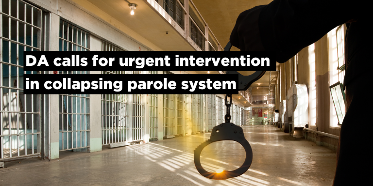 DA calls for urgent intervention in collapsing parole system