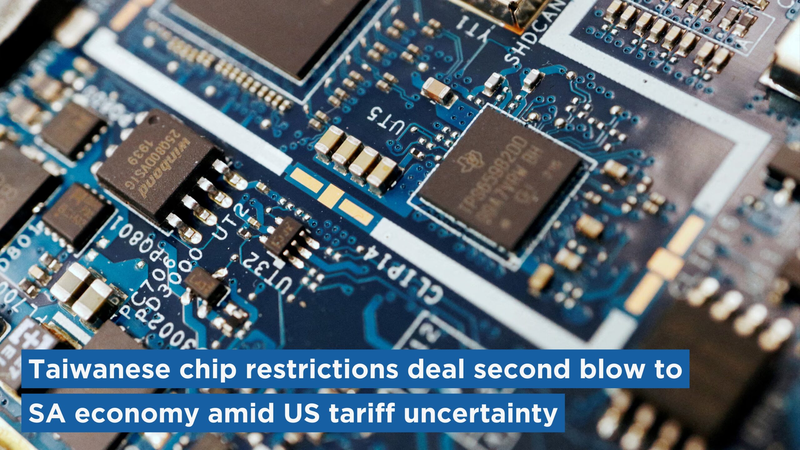 Taiwanese chip restrictions deal second blow to SA economy amid US ...