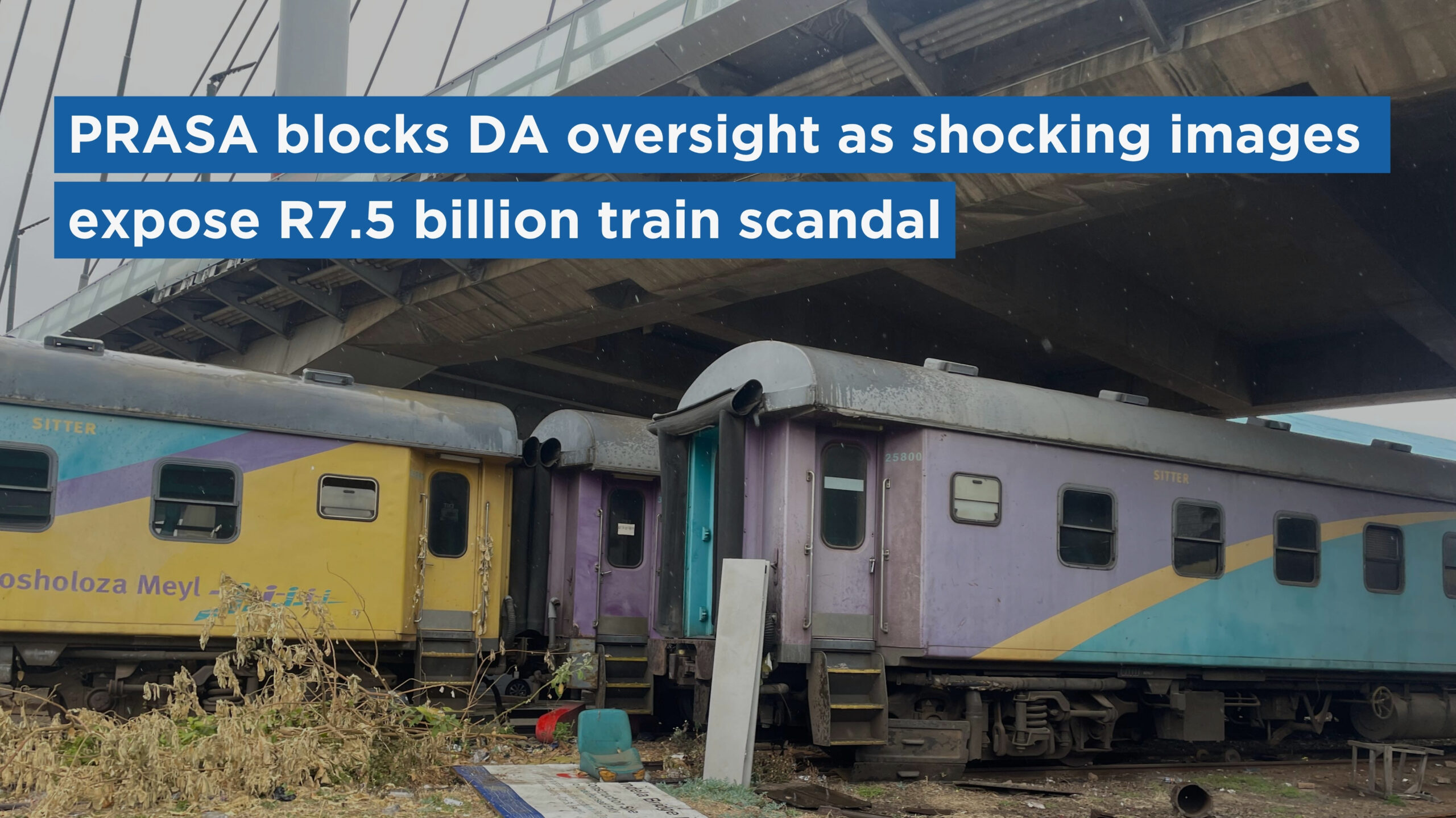 PRASA blocks DA oversight as shocking images expose R7.5 billion train ...