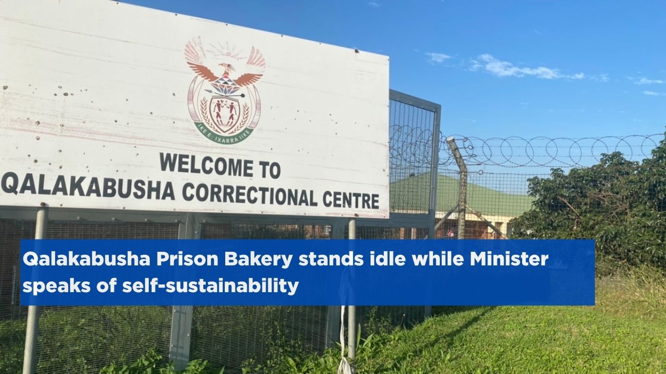 Qalakabusha Prison Bakery stands idle while Minister speaks of self ...