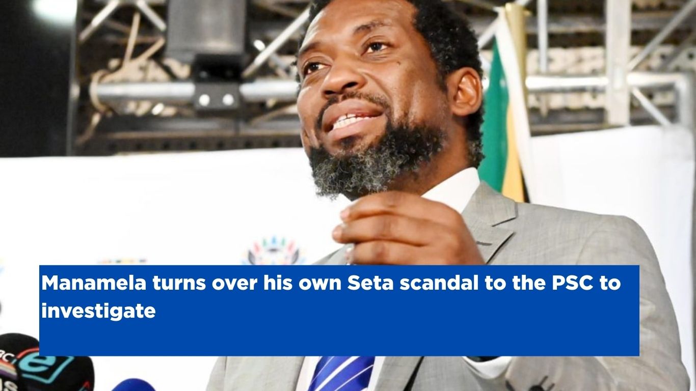 Manamela turns over his own Seta scandal to the PSC to investigate