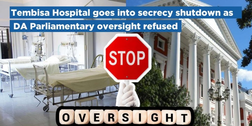 Tembisa Hospital goes into secrecy shutdown as DA Parliamentary ...