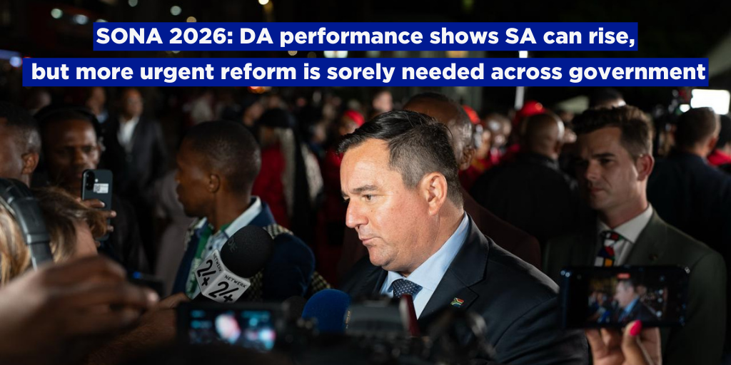 SONA 2026: DA performance shows SA can rise, but more urgent reform is ...