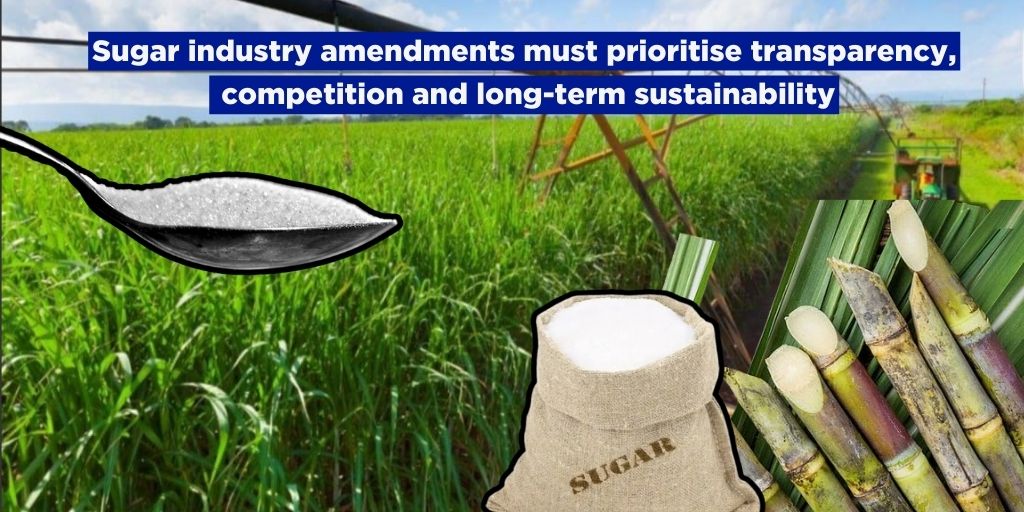 Sugar industry amendments must prioritise transparency, competition and ...
