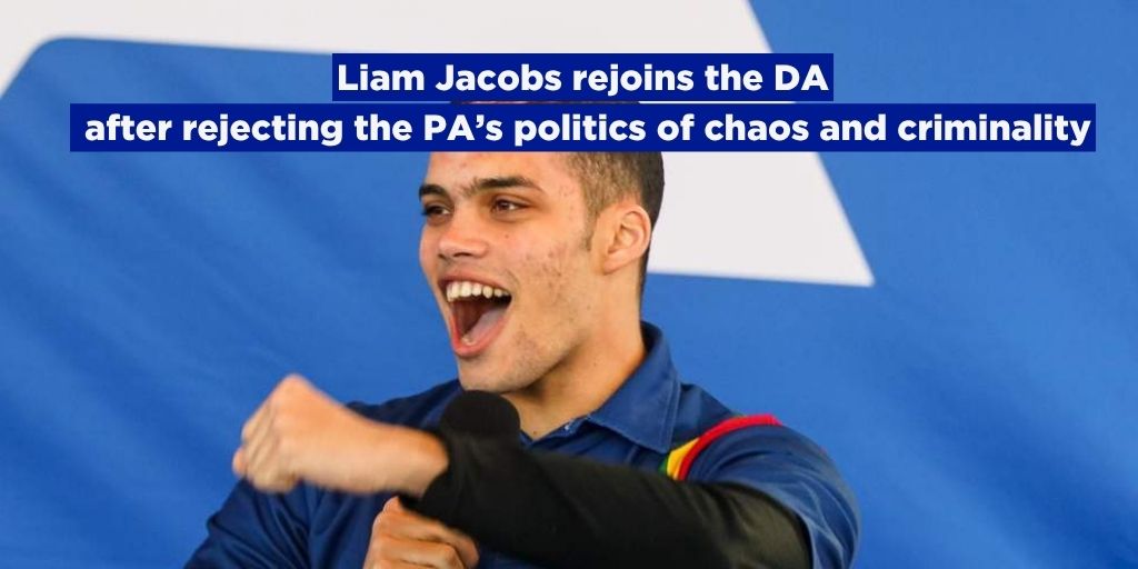 Liam Jacobs rejoins the DA after rejecting the PA’s politics of chaos ...